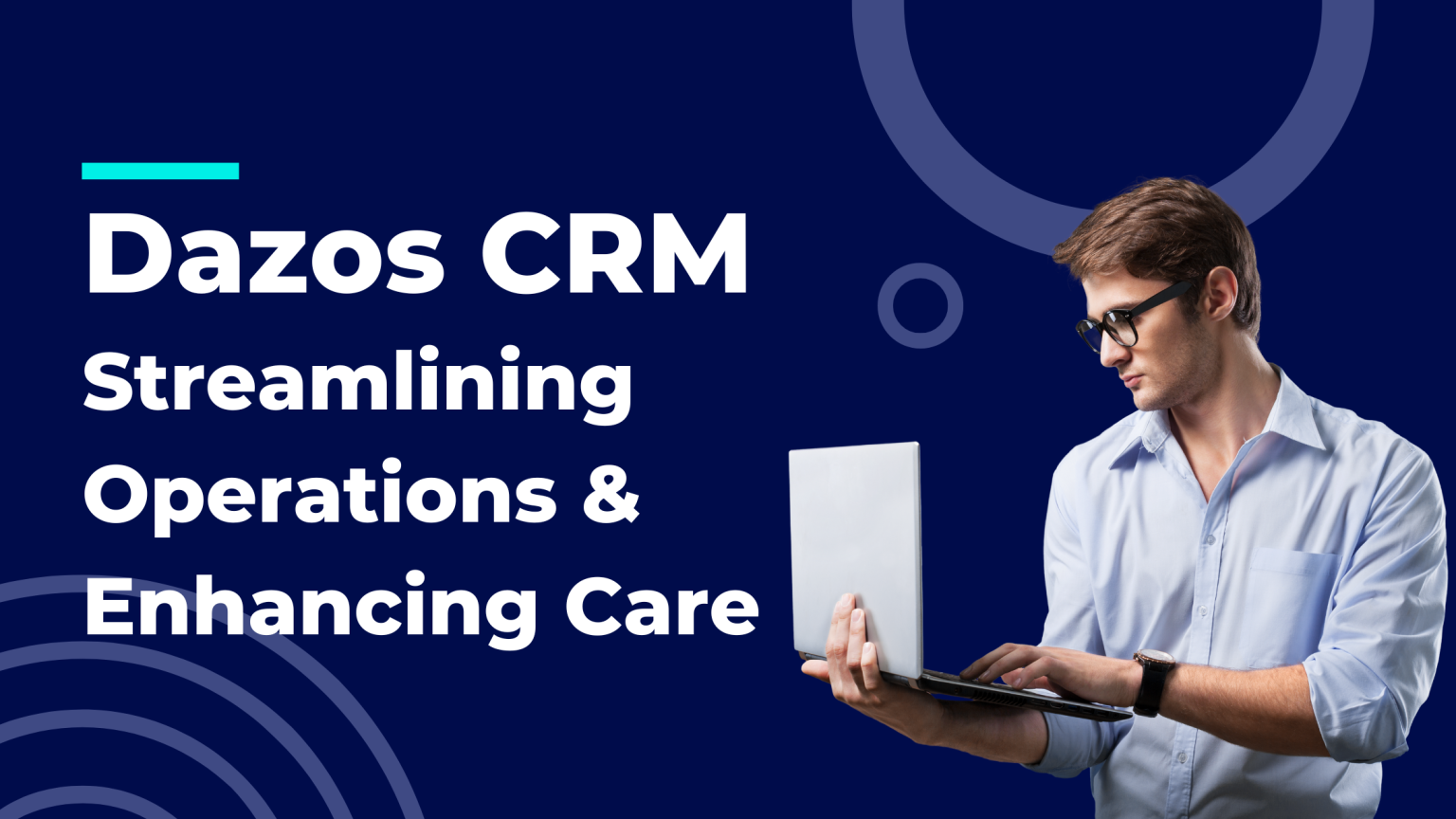 Dazos CRM for Behavioral Health: Streamlining Operations and Enhancing ...
